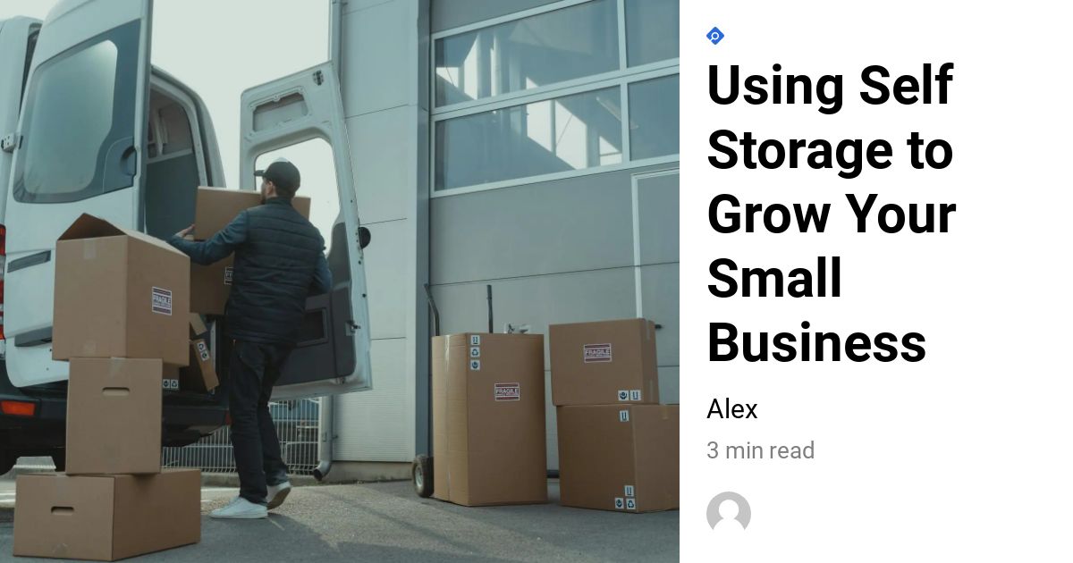 Using Self Storage to Grow Your Small Business - Squab Storage